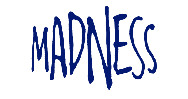 MADNESS